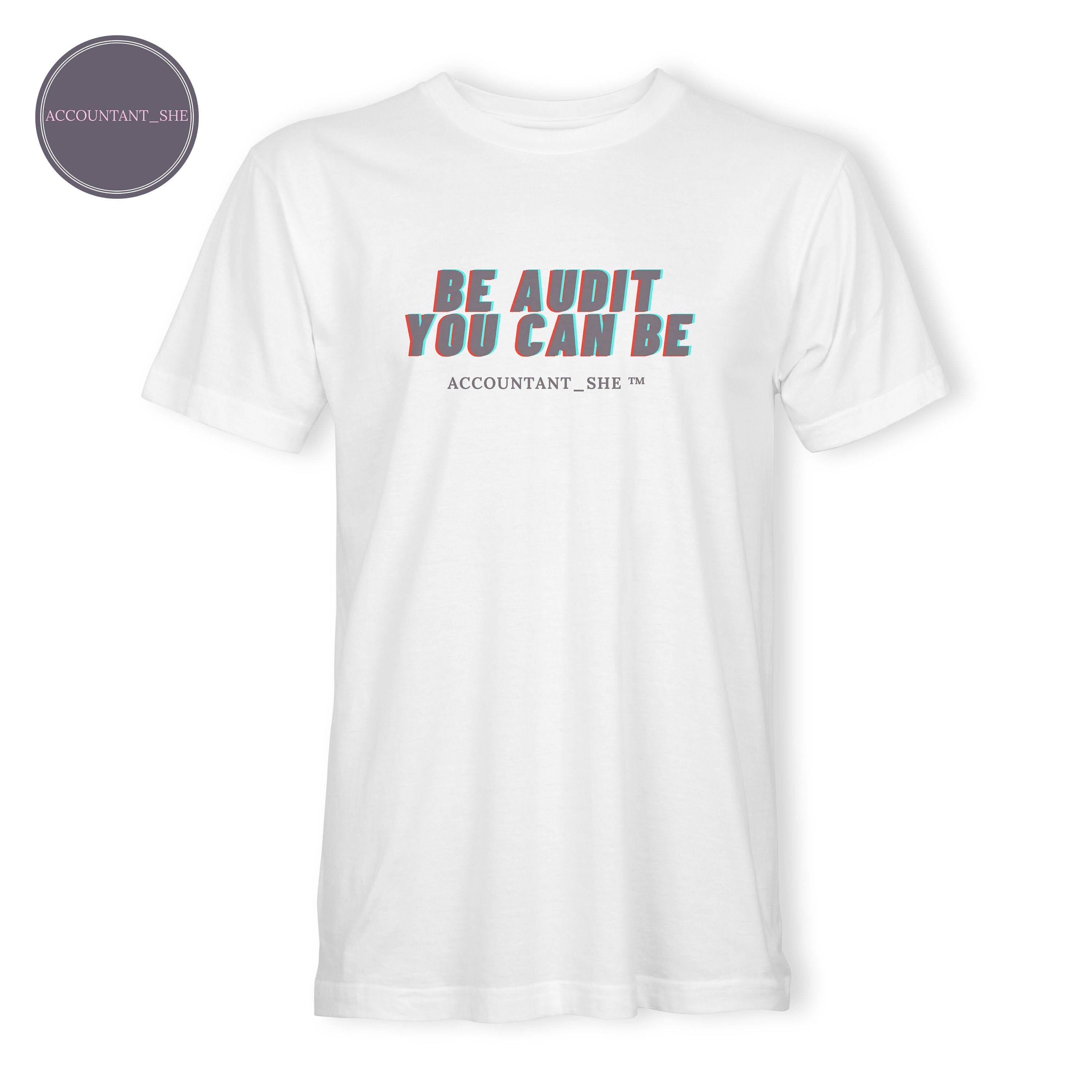 Be Audit You Can Be Gift T-shirt Accountant Finance Tax - Etsy UK