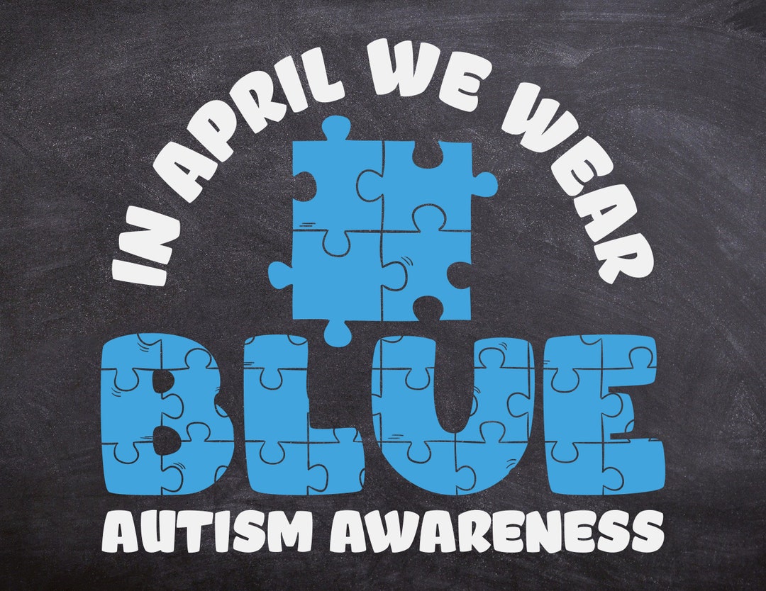In April We Wear Blue Svg, Autism Awareness Svg, Autism Svg, Autism ...