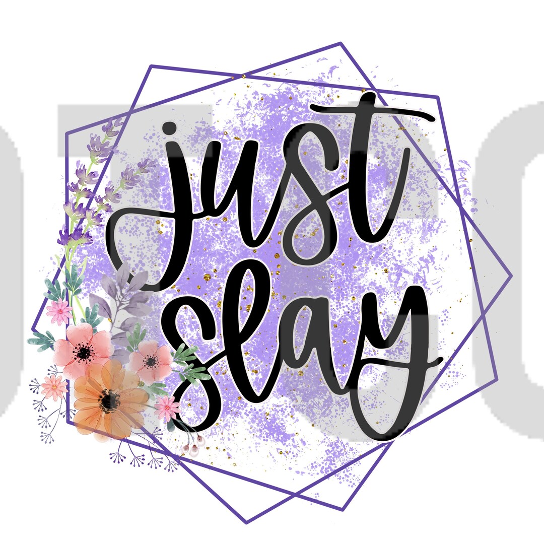 Just / Slay Ready to Press Sublimation Transfer - Etsy