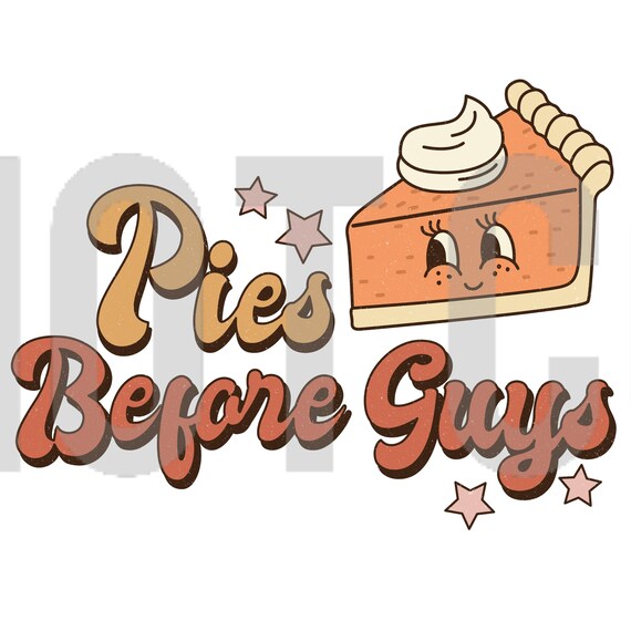 Pies / Before Guys Ready to Press Sublimation Transfer - Etsy