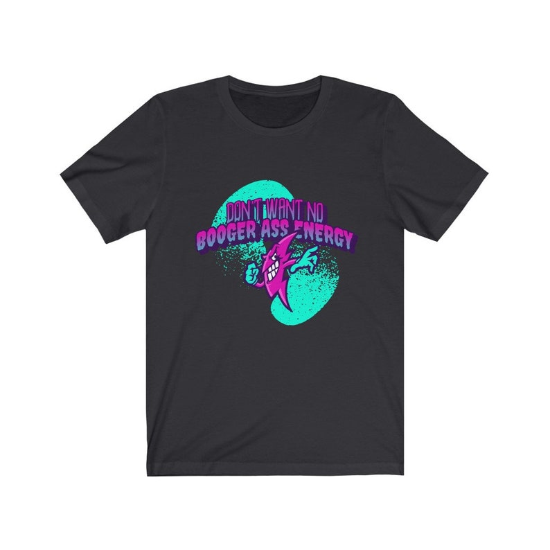 Don't Want No Booger Ass Energy - Etsy