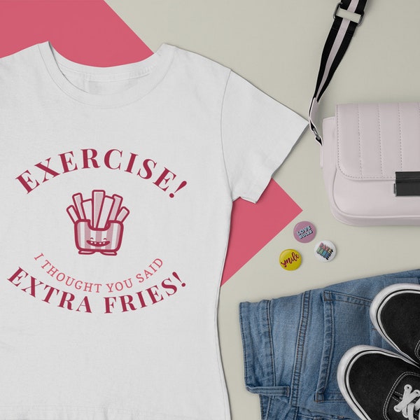 Exercise I Thought You Said Extra Fries Shirt - Etsy