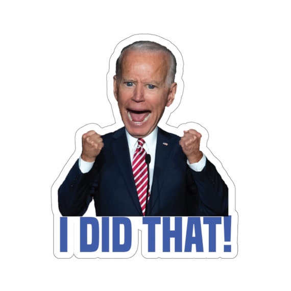 Joe Biden I did that Sticker I did that sticker | Etsy