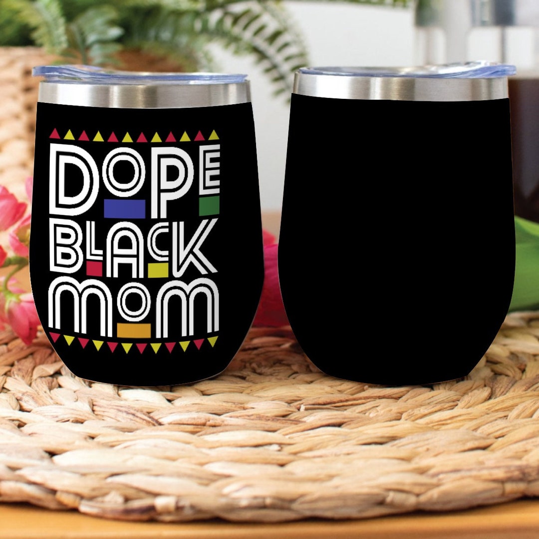 Dope Black Mom Stainless Steel Cup Wine Tumbler - Etsy