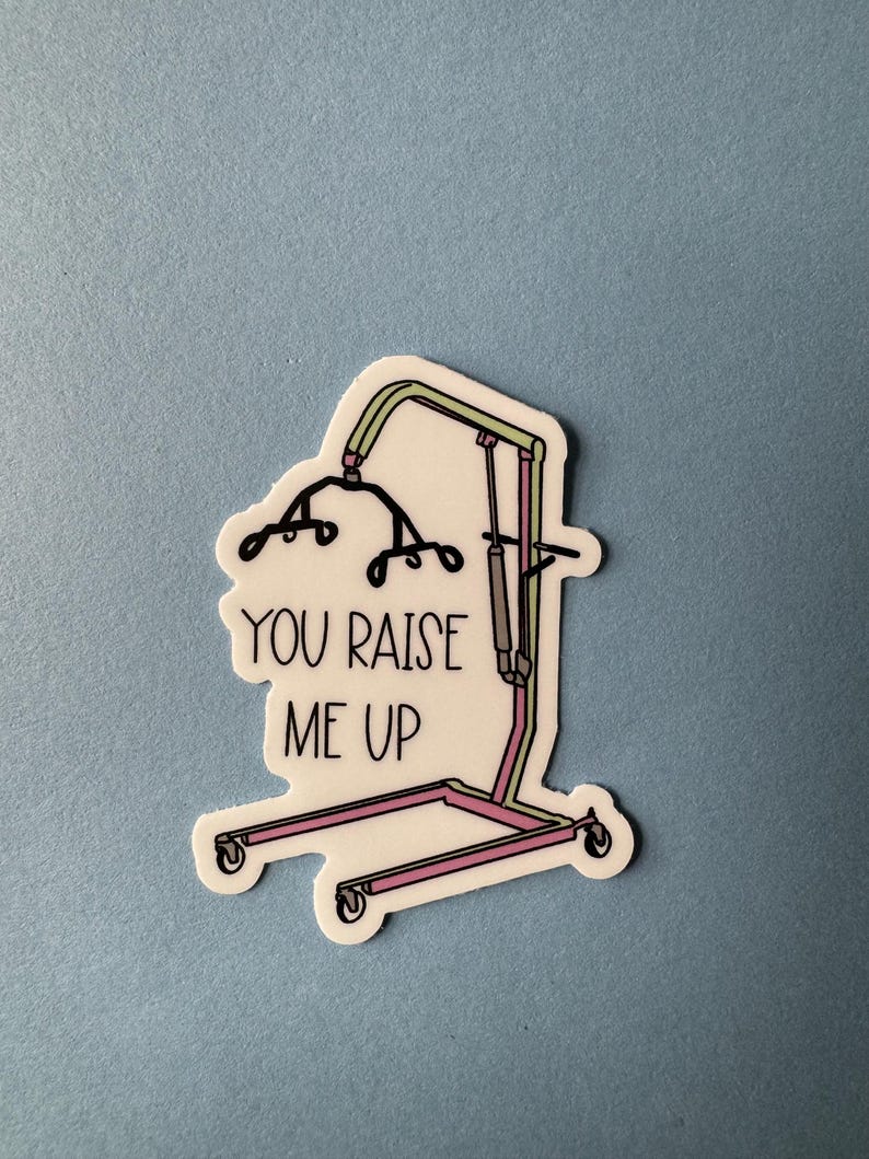 You Raise Me up Hoyer Sticker | Healthcare Sticker | Therapy | PT ...