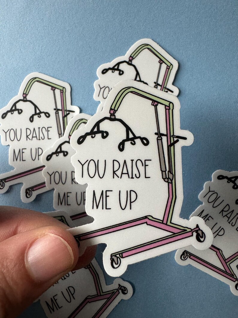 You Raise Me up Hoyer Sticker | Healthcare Sticker | Therapy | PT ...