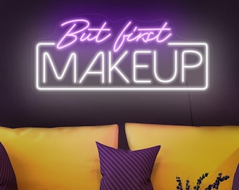 But First Makeup Neon Sign, Make up Led Sign, Custom Neon Sign, Make up ...
