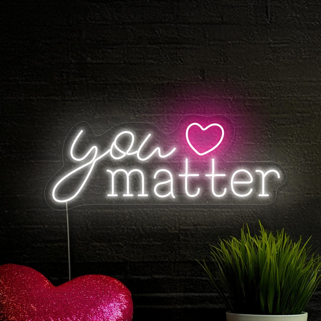 You Matter Neon Sign, Love Neon Sign, Positive Neon Sign, Romantic Neon ...