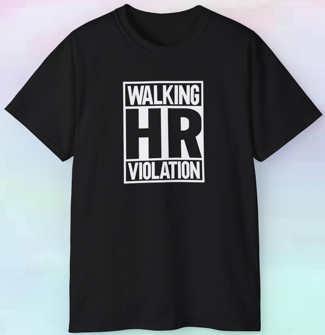 Men's Women's Walking HR Violation T Shirt | Funny Job Work Humor ...