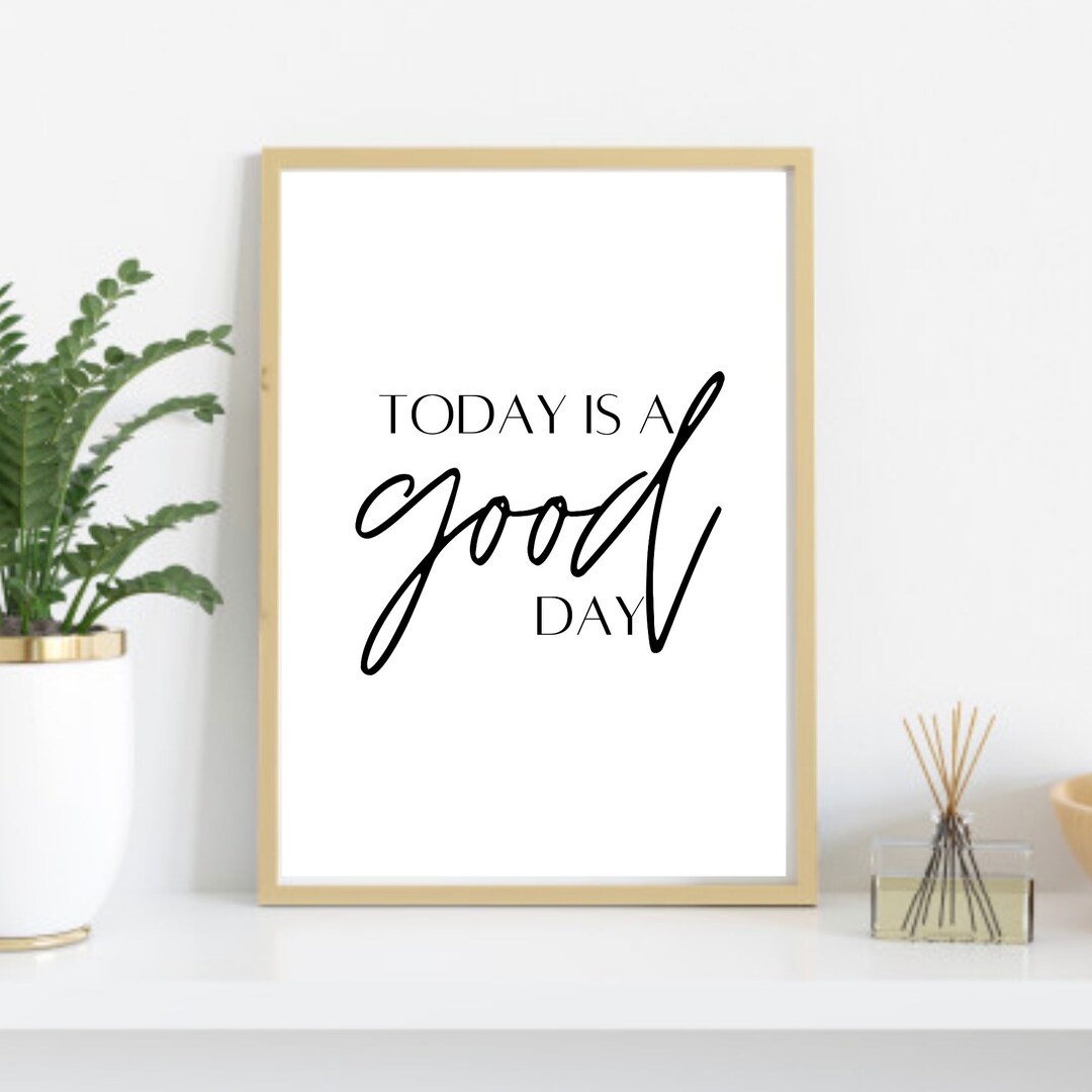 Today is A Good Day | Life Quote | Life Wall Art | Living Room Art ...
