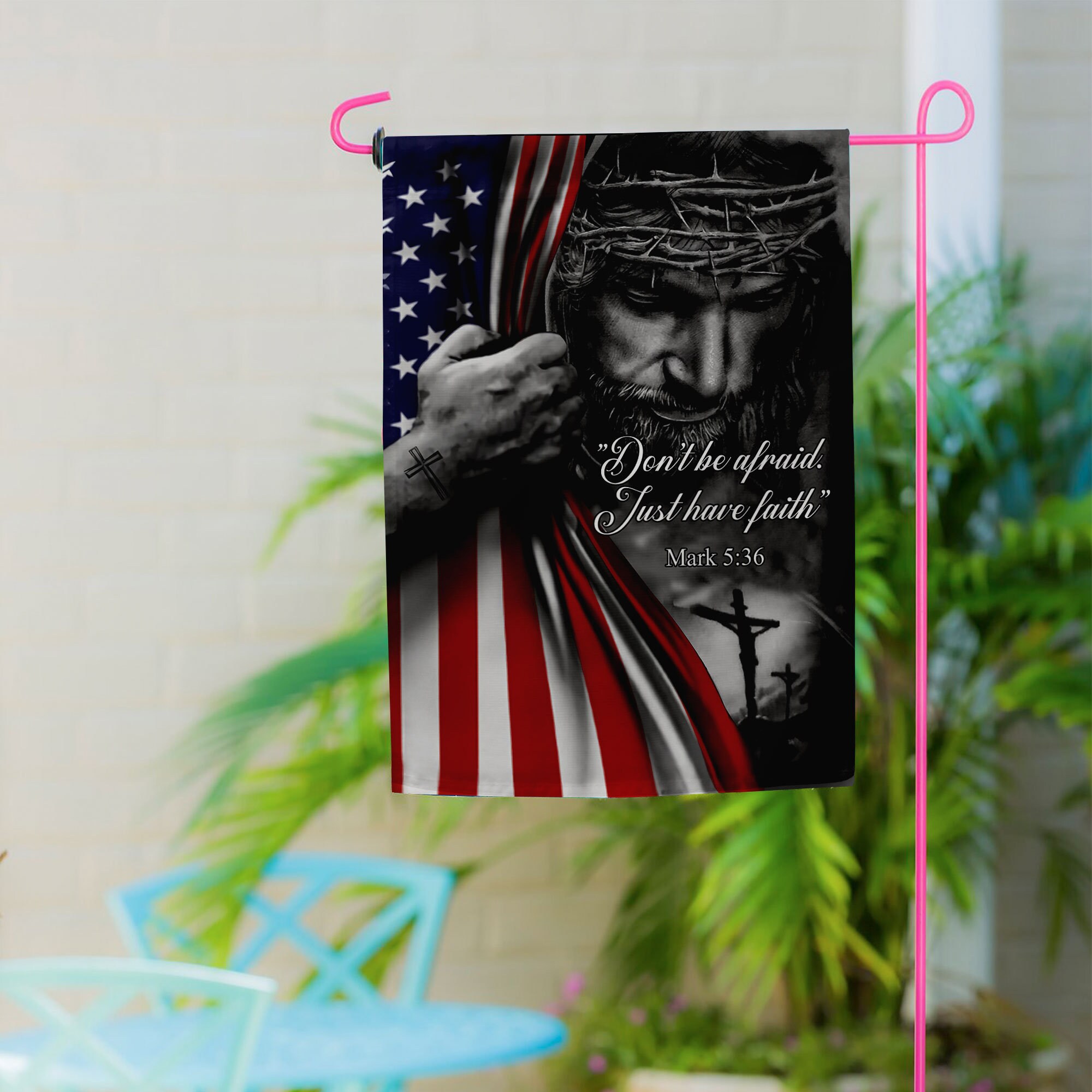 Dont Be Afraid, Just Have Faith Flag, Jesus American Flag, Mark 5 36 ...
