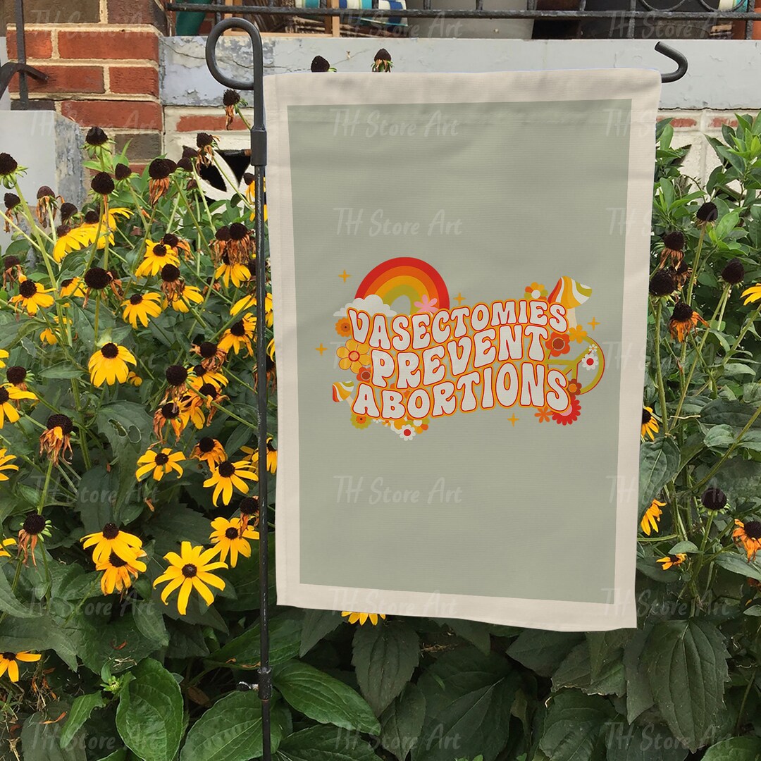 Vasectomies Prevent Abortions Prochoice Flag, Democrat Garden Flag ...