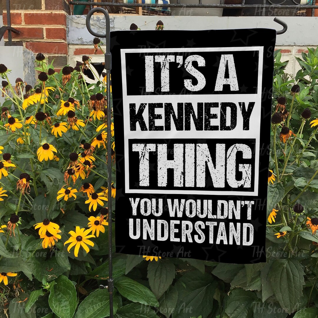It's A Kennedy Thing You Wouldn't Understand Flag, Kennedy Supporters ...