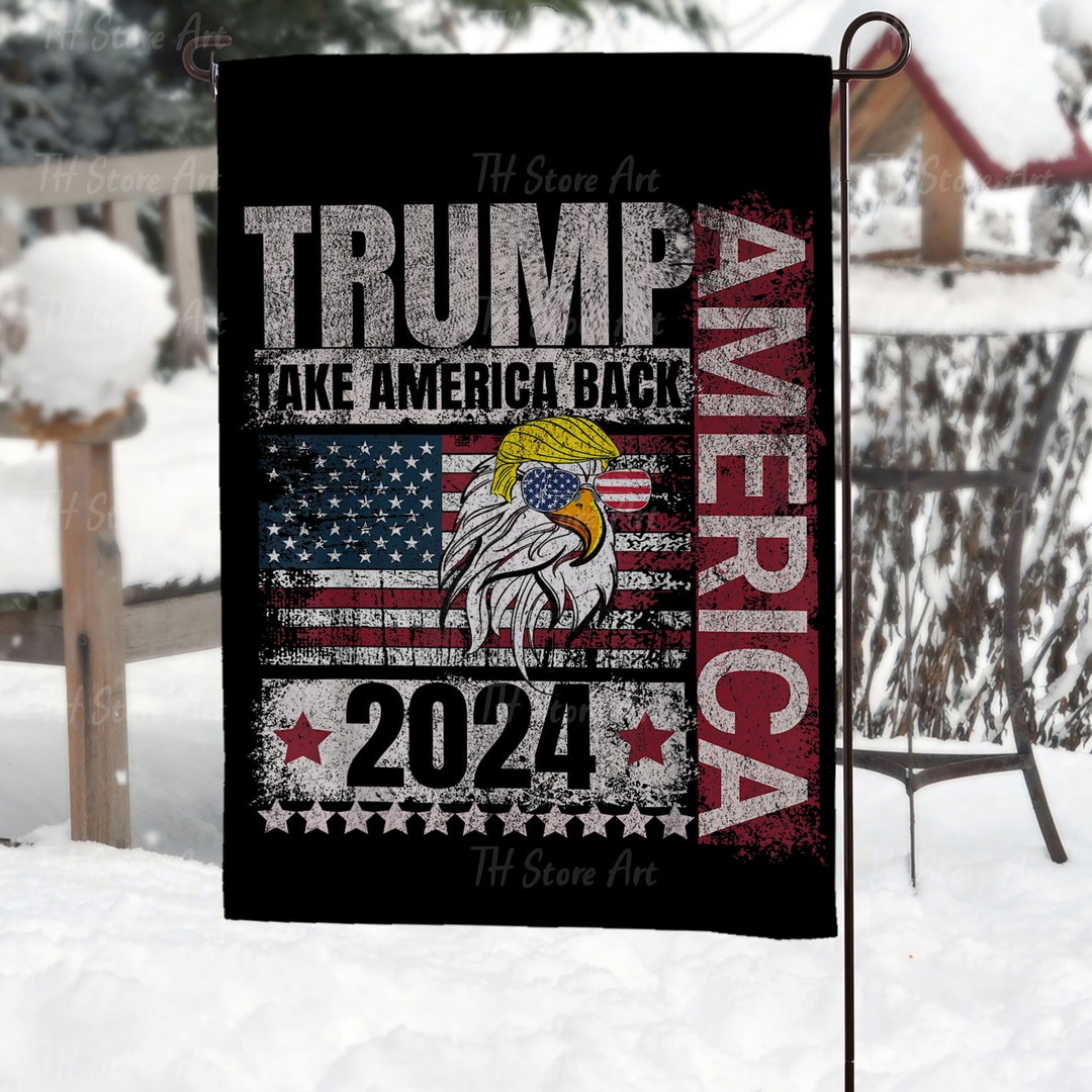Trump Take America Back 2024 Garden Flag, President Election 2024 ...