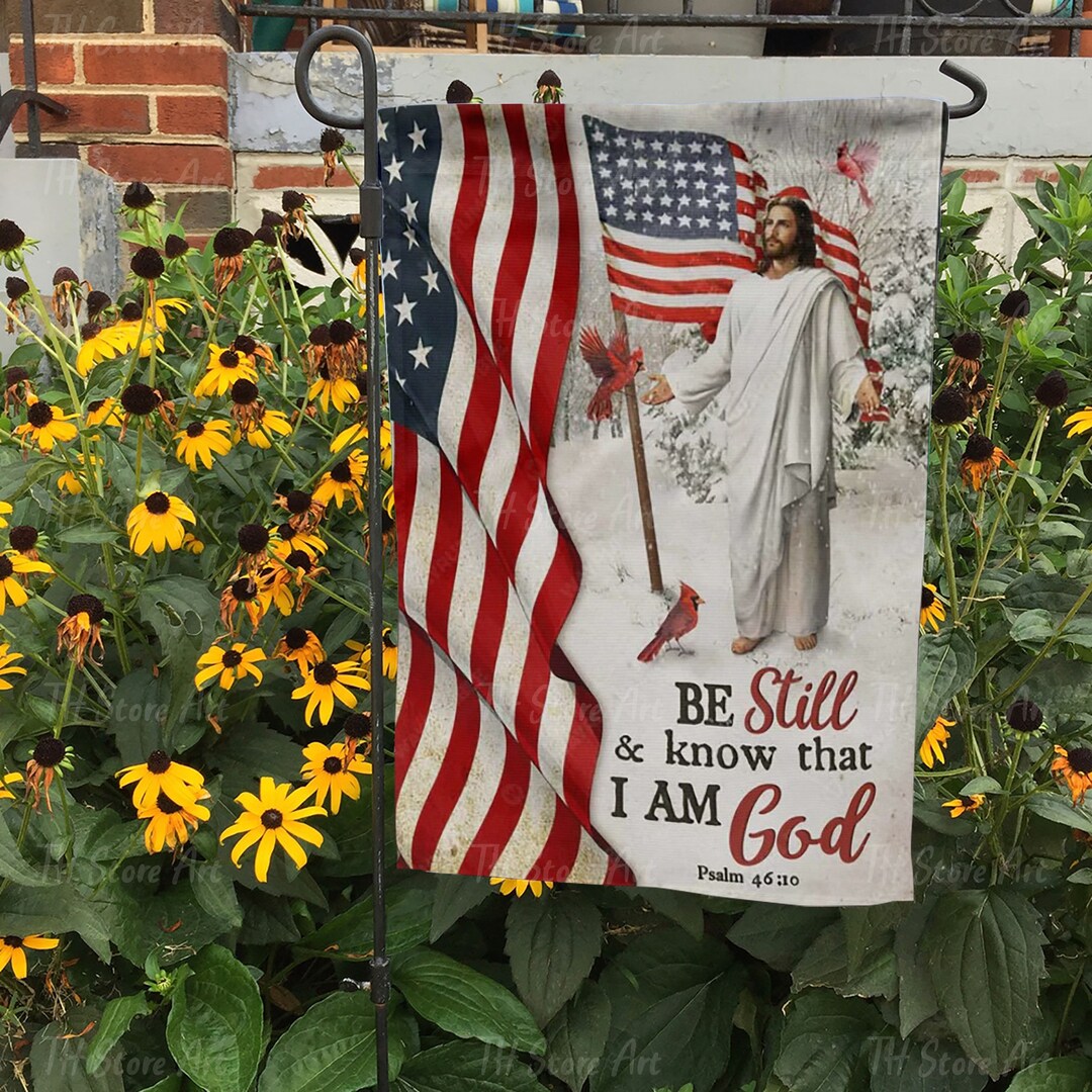 Be Still and Know That I Am God Flag, Christian American Flag, Jesus ...