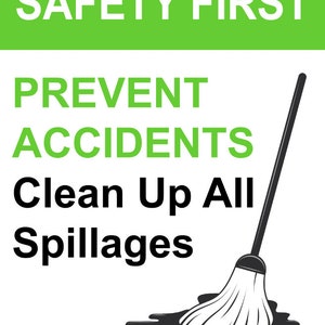Safety First Prevent Accidents Clean up All Spillages Health and Safety ...