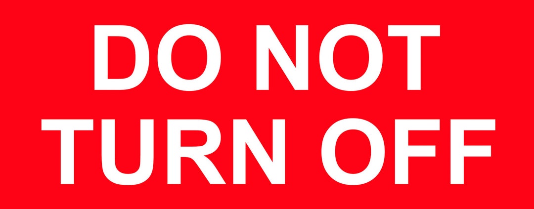 Do Not Turn off Computer Machinery Etc Retail Shop Business Notice Sign ...