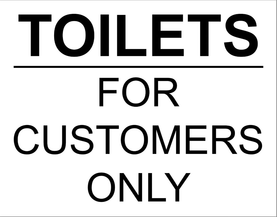 These Toilets This Toilet is for Customer Use Only Business Retail Shop ...