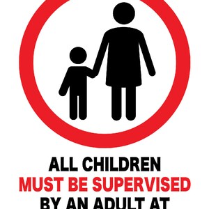 Children Must Be Supervised by an Adult at All Times Sign Notice ...
