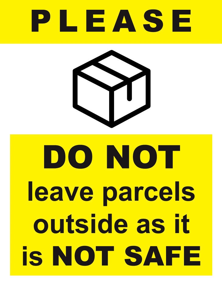 Do Not Leave Parcels Deliveries Outside It is Not Safe Couriers ...