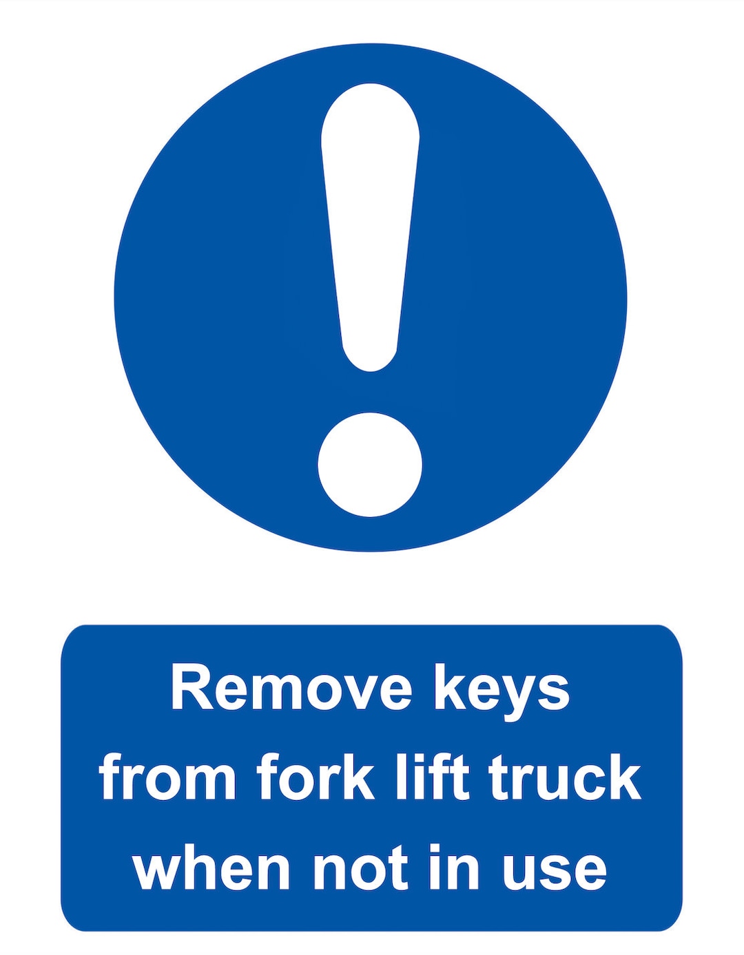 Safety Advice Warning Notice Guidance Remove Keys From Fork Lift Truck ...