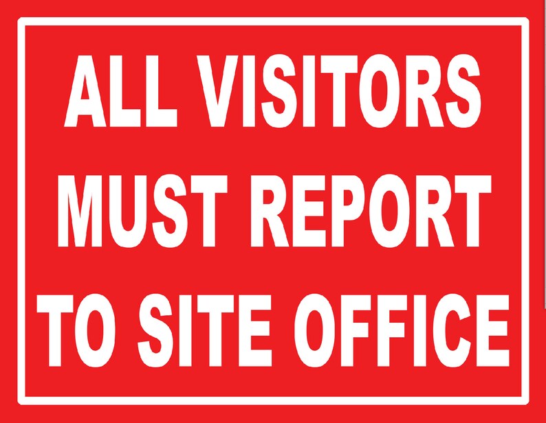 All Visitors Must Report to Site Office Notice for Business Office Self ...