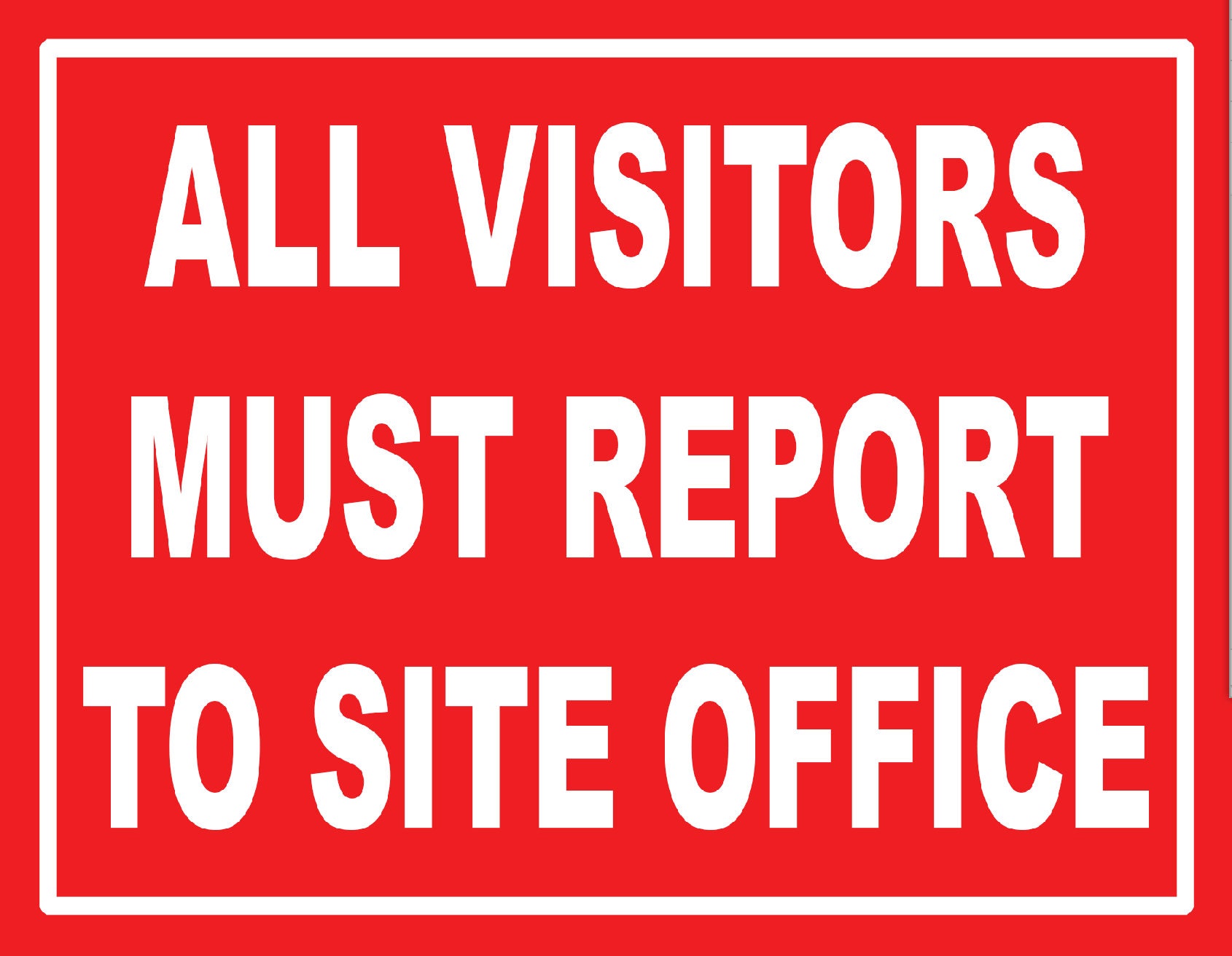 All Visitors Must Report to Site Office Notice for Business Office Self ...