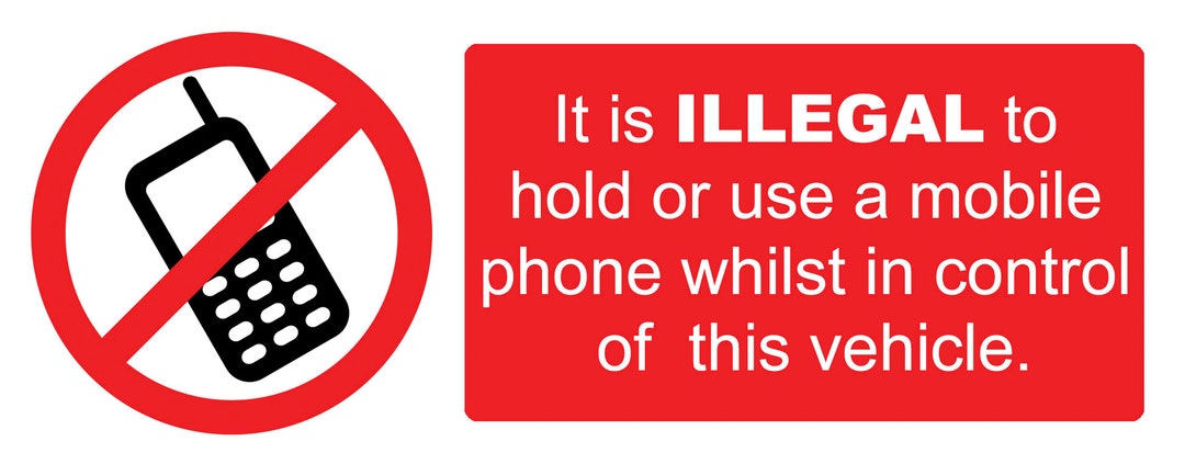 Illegal to Hold or Use Phone Whilst in Control of Vehicle Warning ...