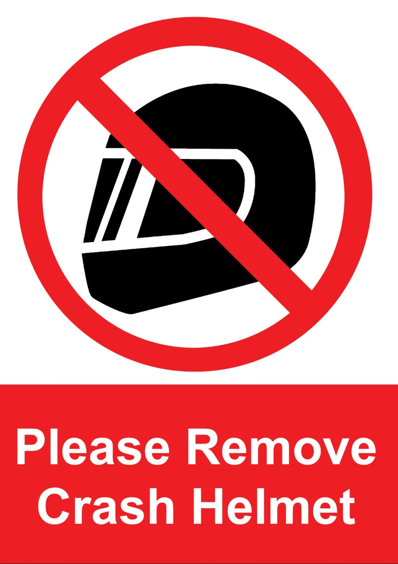Please Remove Crash Helmet Before Entering Shop Business Warning Notice ...