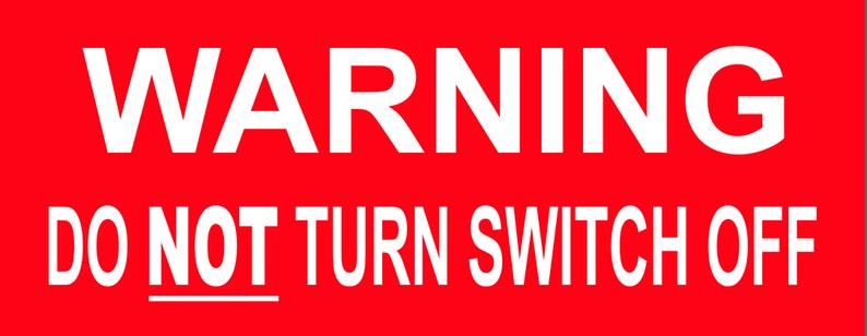 Warning Do Not Turn off Switch Computer Etc Retail Shop Business Notice ...