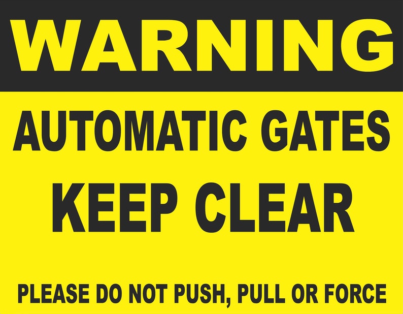 Warning Automatic Gates Gate Keep Clear Do Not Push Pull or Force ...
