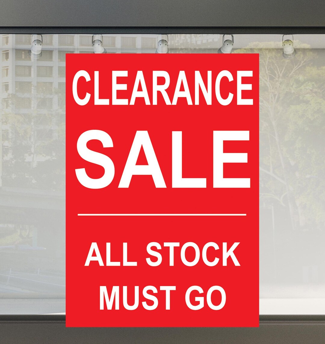 Clearance Sale All Stock Must Go Large Small Poster Sign Advert Notice ...