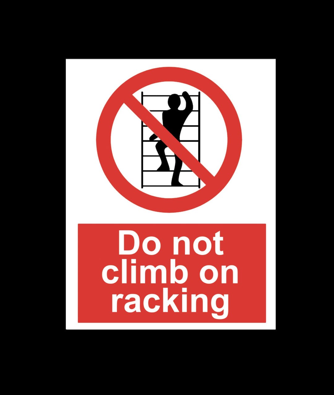Do Not Climb on Racking Health Safety Warning Notice Sign Business Pub ...