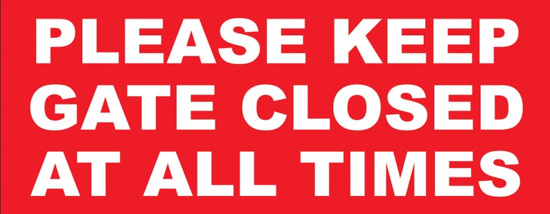 Please Keep Gate Closed Shut at All Times Warning Notice Sign Adhesive ...