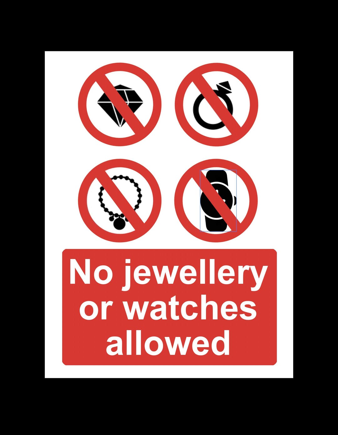No Jewellery or Watches Allowed Warning Notice Sign Business Retail ...