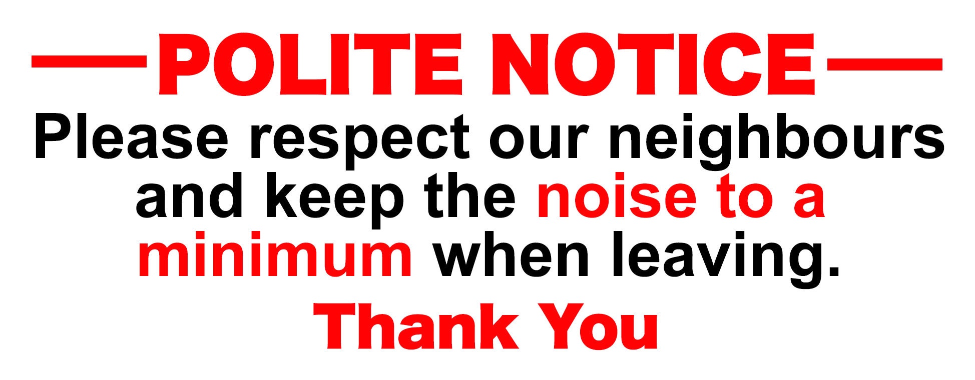 Please Respect Our Neighbours and Keep Noise to Minimum When Leaving ...