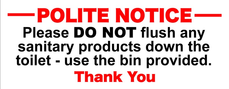 Polite Notice Do Not Flush Sanitary Products Down the Toilet WC ...