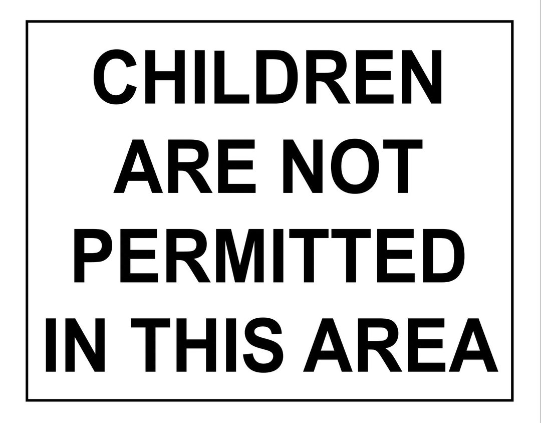 Children Are Not Permitted in This Area Warning Notice Sign Self ...