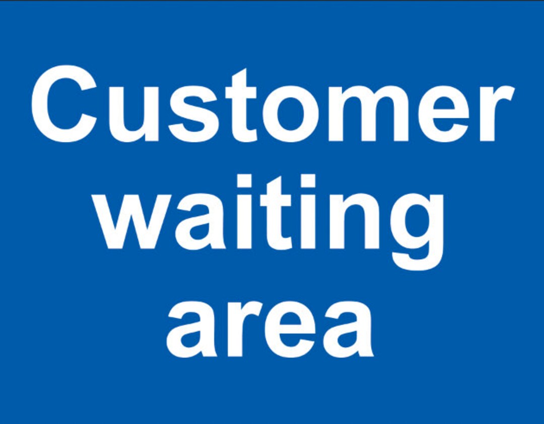 Blue Customer Waiting Area Notice Sign Office Business Garage Surgery ...