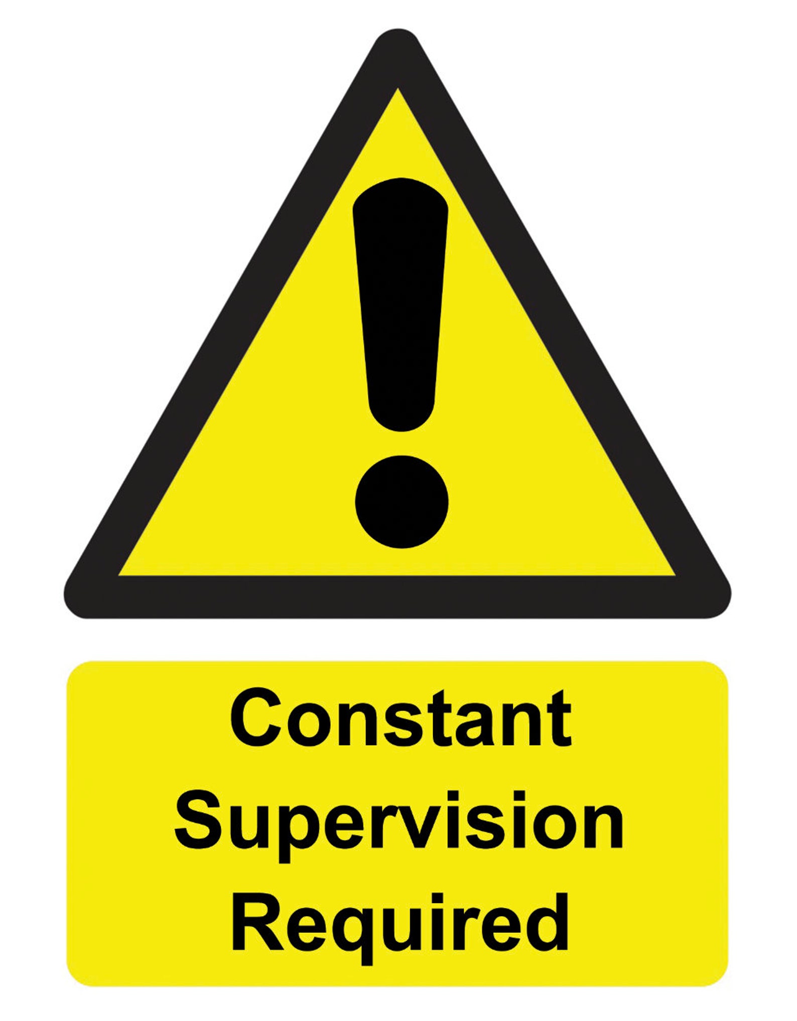 Yellow Warning Danger Constant Supervision Required Health & Safety ...