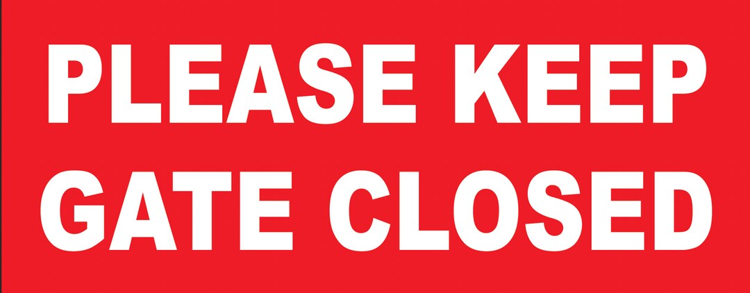 Please Keep Gate Closed Shut Warning Notice Sign Adhesive Sticker Decal ...