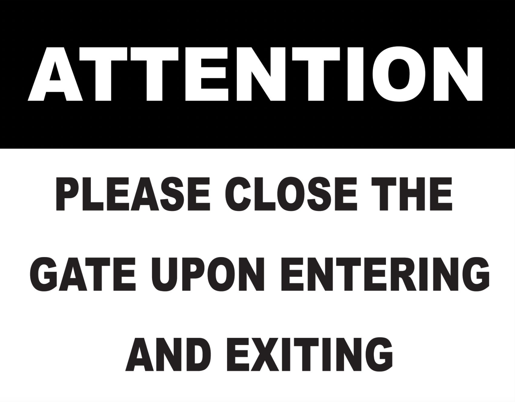 Attention Please Close Shut Gate Upon Entering and Exiting Notice Sign ...