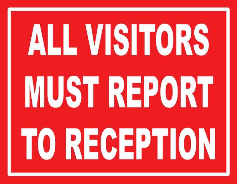 All Visitors Must Report to Reception Notice for Business Office Self ...