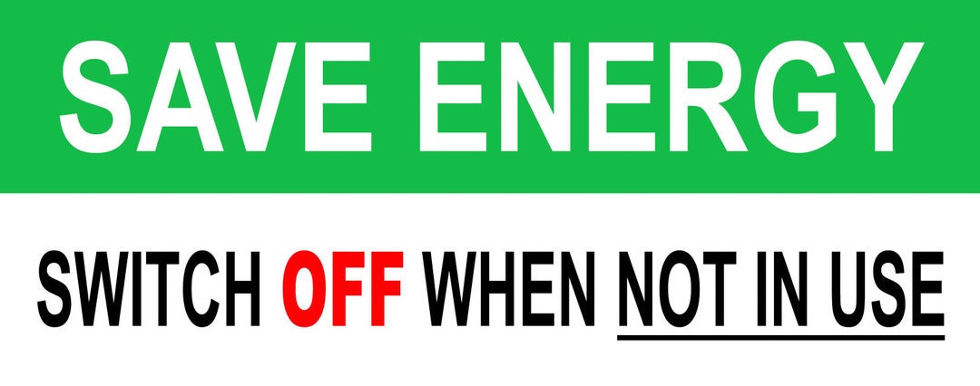 Save Energy Switch off When Not in Use Retail Shop Business Notice Sign ...