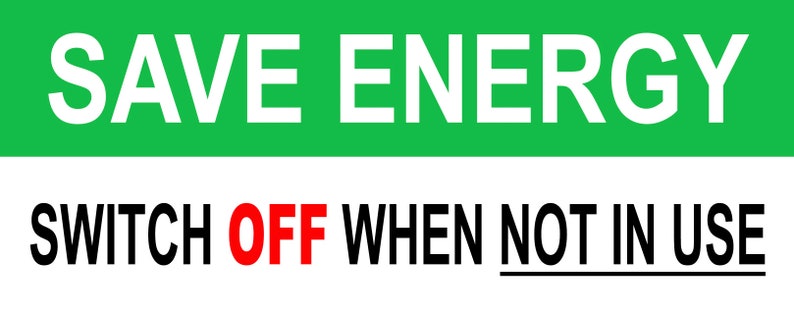 Save Energy Switch off When Not in Use Retail Shop Business Notice Sign ...