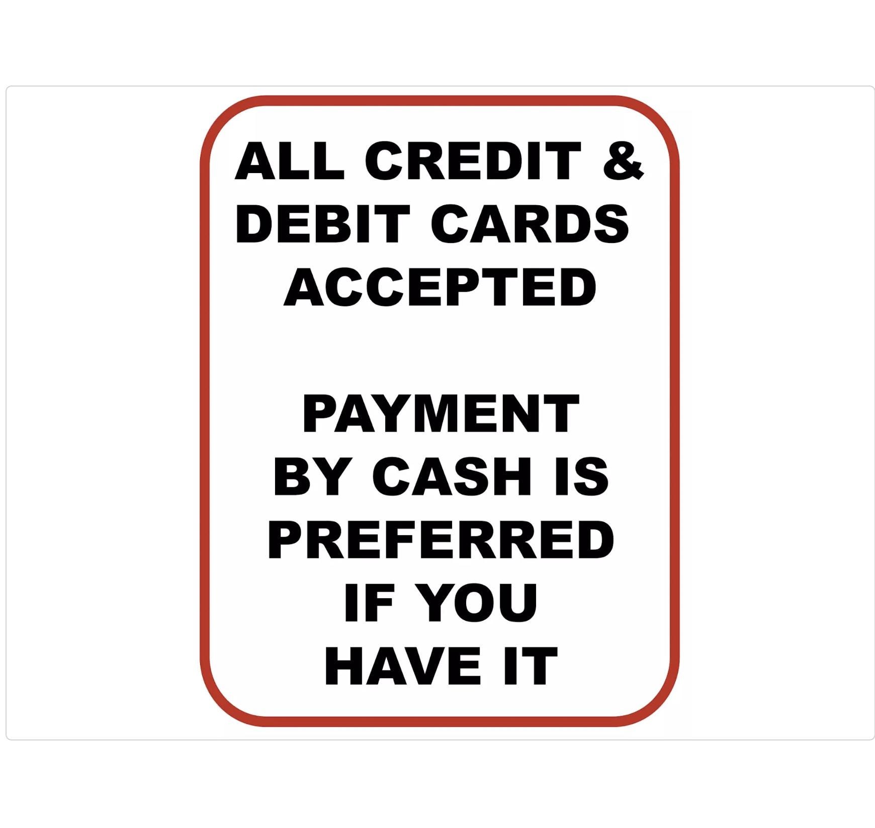 All Credit & Debit Cards Accepted Payment by Cash Preferred Business ...