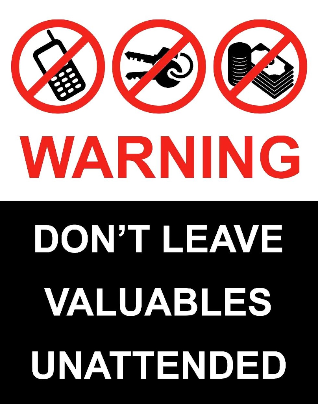 Warning Don't Leave Valuables Unattended Phones Keys Wallet Etc Notice ...