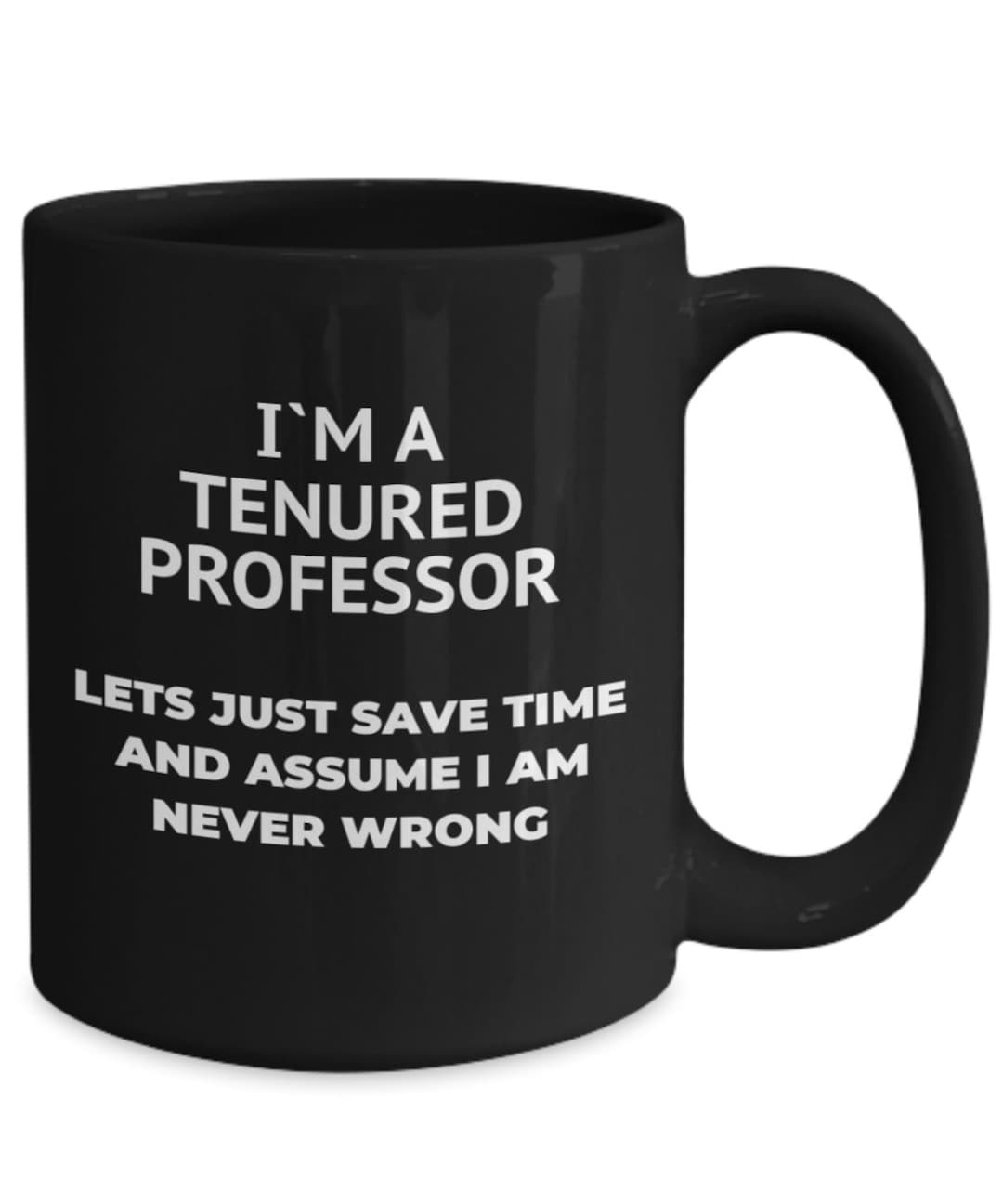Tenured Professor Mug, Funny Gift for Professors, Professor Gift ...