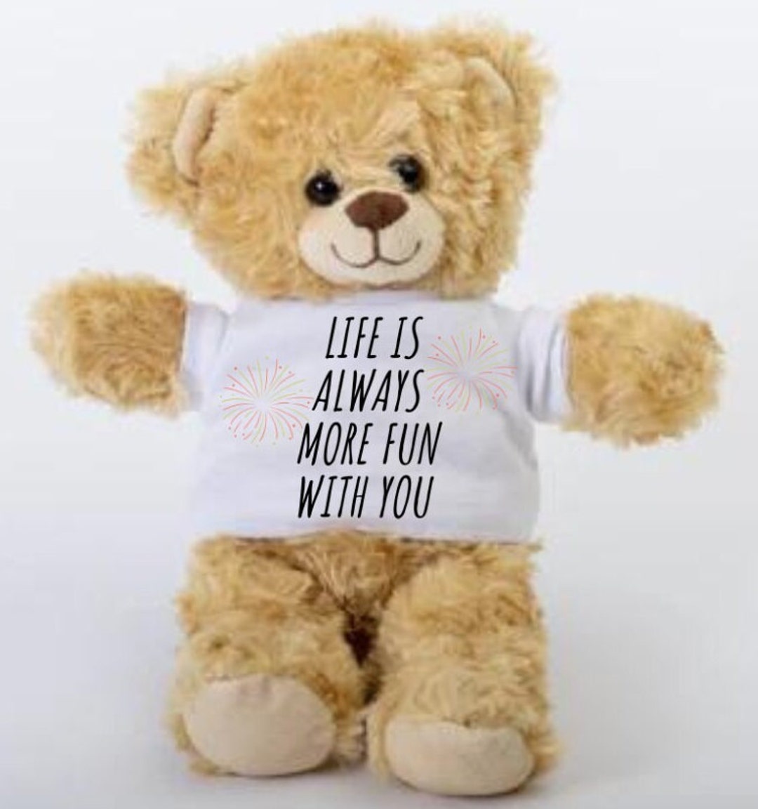 Teddy Bear, Life is More Fun, Funny Quote, Gift for Husband, Wife, New ...