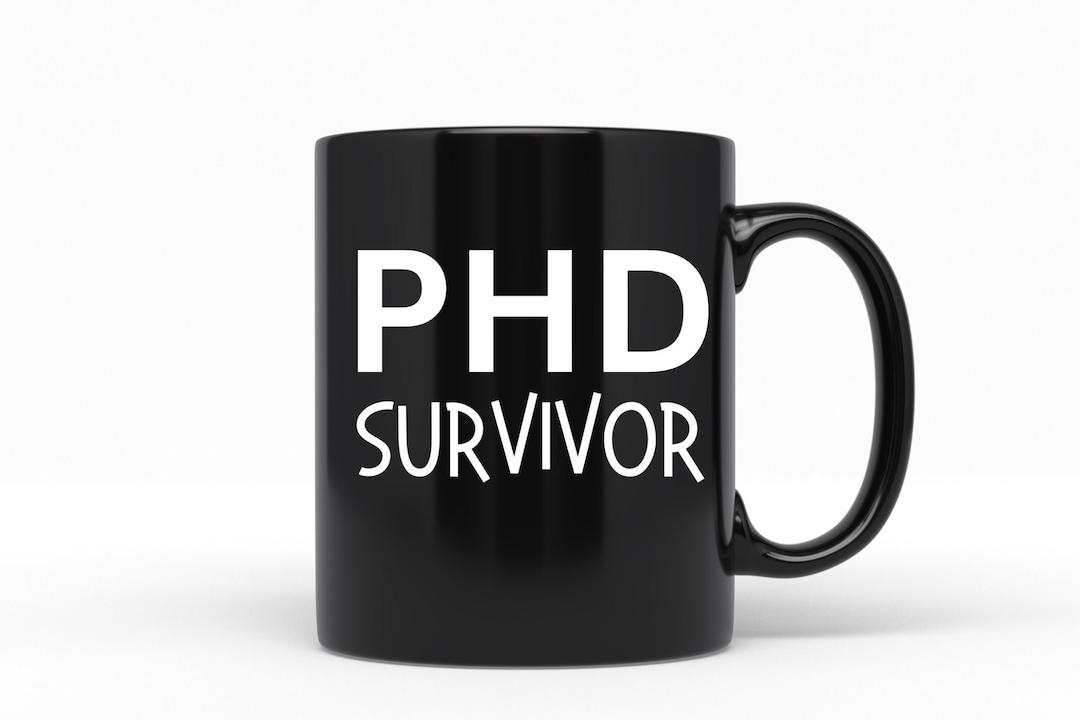 Phd Graduation, Phd Survivor, Phd Gift Her Him, Phd Mug, PHD Survivor ...